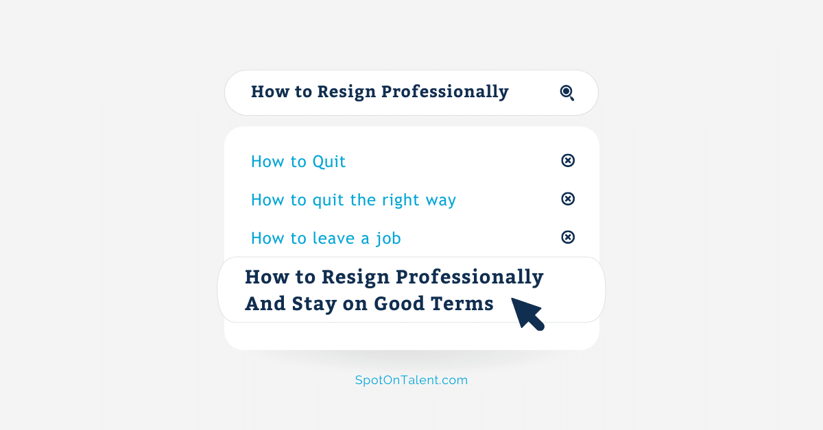 How To Resign Professionally & Stay On Good Terms | Spot On Talent