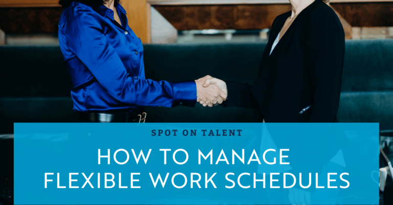 How to Manage Flexible Work Schedules | Spot On Talent